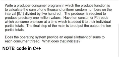 Solved Write A Producer Consumer Program In Which The