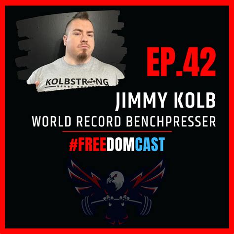 Freedomcast Episode 42 Jimmy Kolb World Record Benchpress Specialist