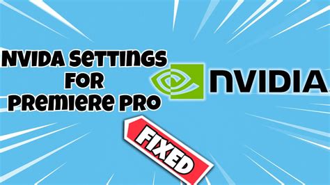 nvidia settings for premiere pro fix premiere pro not using nvidia gpu for rendering 1080p youtube