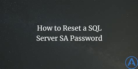 How To Reset A Sql Server Sa Password Blog
