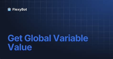 get global variable value flexybot