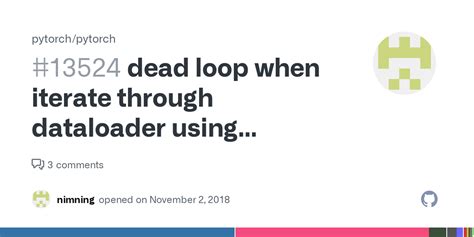 Dead Loop When Iterate Through Dataloader Using Customized Datasetfolder · Issue 13524