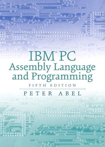 Ibm Pc Assembly Language And Programming 5th Edition Abel Peter 9780130306555 Abebooks Ibm Pc Assembly Language And Programming 5th Edition Abel Peter 9780130306555 Abebooks