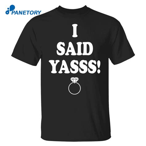 I Said Yasss Shirt 2024