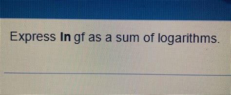 Solved Express In Gf As A Sum Of Logarithms