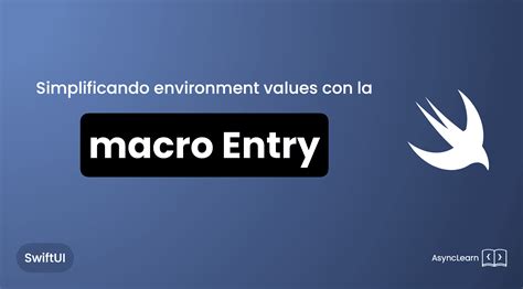 Simplificando Environment Values Con La Macro Entry Asynclearn