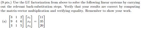 Solved 9 Pts Use The LU Factorization From Above To Solve Chegg Com