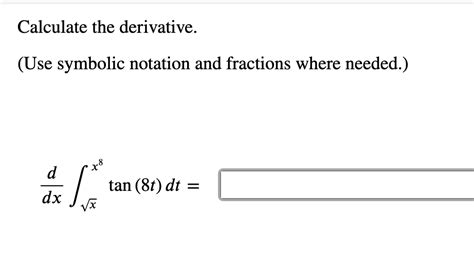 Solved Calculate The Derivative Use Symbolic Notation And