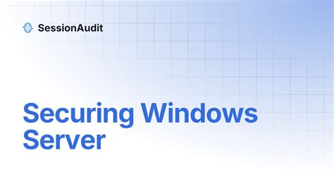 Securing Windows Server Sessionaudit