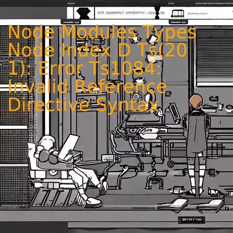 Node Modules Types Node Index D Ts 20 1 Error Ts1084 Invalid