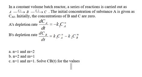Solved In A Constant Volume Batch Reactor A Series Of Chegg