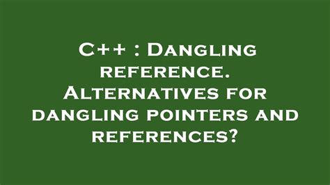 C Dangling Reference Alternatives For Dangling Pointers And References Youtube