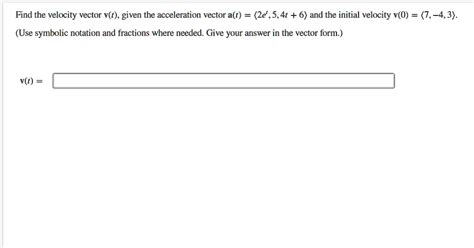 solved find the velocity vector v t given the acceleration vector a