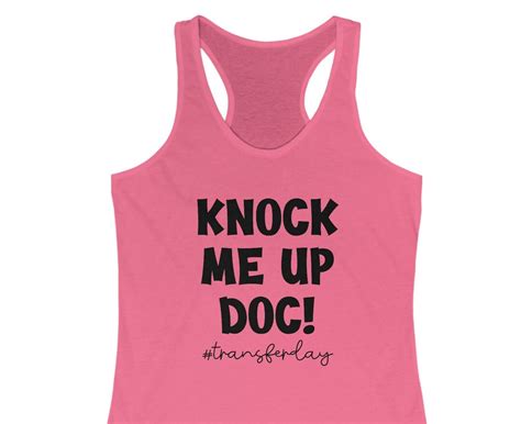 Knock Me Up Doc Tank Fet Tank Ivf Shirt Ivf Mom Tank Transfer