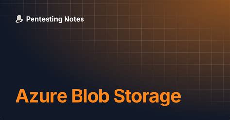 Azure Blob Storage Pentesting Notes
