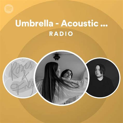 Umbrella Acoustic Version Radio Playlist By Spotify Spotify