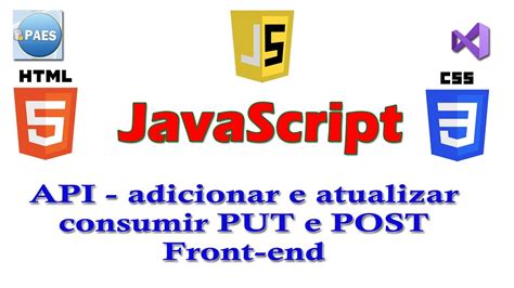 Javascript Consumir Api Com Fetch Métodos Put E Post Youtube