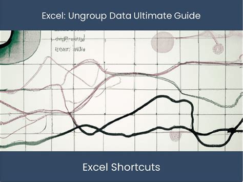 Ultimate Guide Ungroup Data In Excel Get The Shortcut