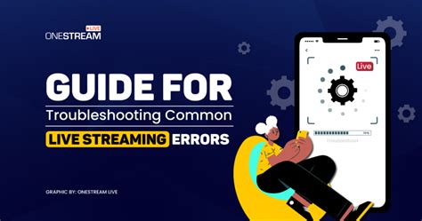 guide for troubleshooting common live streaming errors
