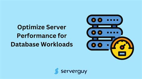 How To Optimize Server Performance For Database Workloads