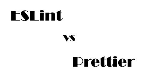Eslint Vs Prettier