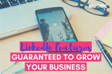 The Top LinkedIn Features Guaranteed To Grow Your Business