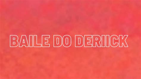 Baile Do Deriick Em Salvador Sympla