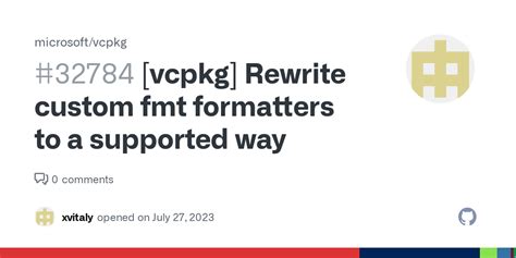 Vcpkg Rewrite Custom Fmt Formatters To A Supported Way · Issue 32784 · Microsoftvcpkg · Github