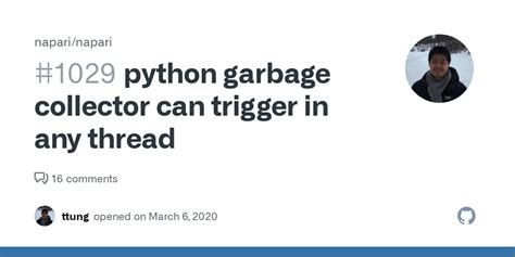 python garbage collector can trigger in any thread · issue 1029
