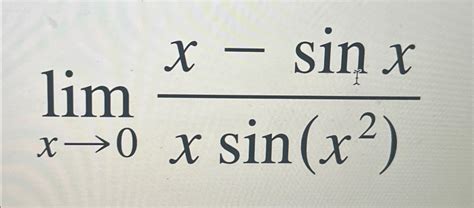 Solved Limx→0x Sinxxsinx2