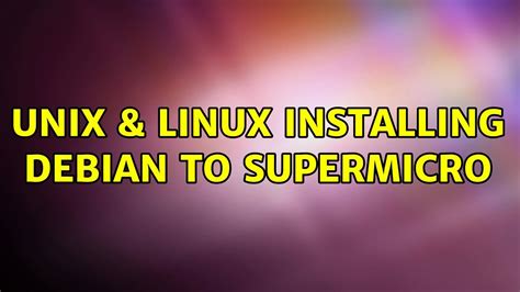 unix and linux installing debian to supermicro youtube