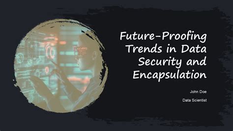 Future Proofing Trends In Data Security And Encapsulation Ppt Graphics Acp