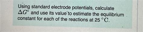 Solved Using Standard Electrode Potentials Calculate Ag And