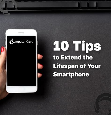 10 Tips To Extend The Lifespan Of Your Smartphone Computer Cave