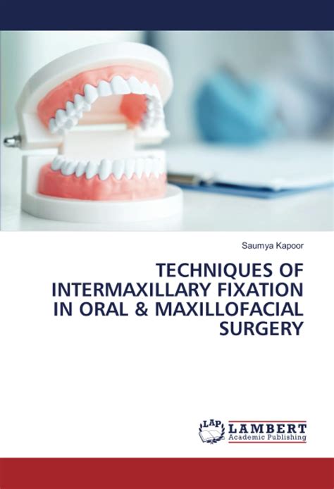Techniques Of Intermaxillary Fixation In Oral And Maxillofacial Surgery Kapoor Saumya