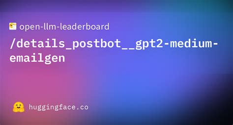 open llm leaderboard details postbot gpt2 medium emailgen · datasets