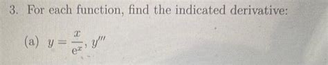 Solved 3 For Each Function Find The Indicated Derivative