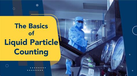 The Basics Of Liquid Particle Counting Lws Knowledge Center The Basics Of Liquid Particle Counting Lws Knowledge Center