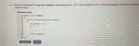 Solved 3 Write An Enhanced For Loop That Multiplies All