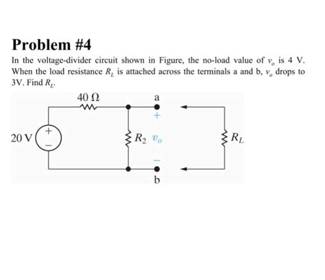 Solved Problem 4 In The Voltage Divider Circuit Shown In