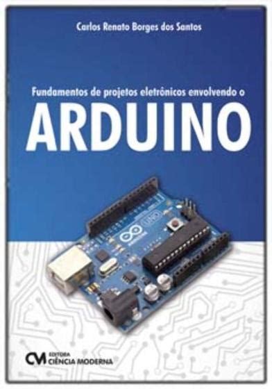 Fundamentos De Projetos Eletrônicos Envolvendo O Arduino Teoria Digital Livros De