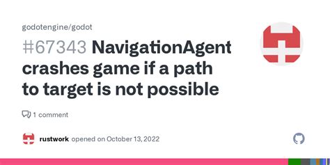 Navigationagent3d Crashes Game If A Path To Target Is Not Possible · Issue 67343 · Godotengine