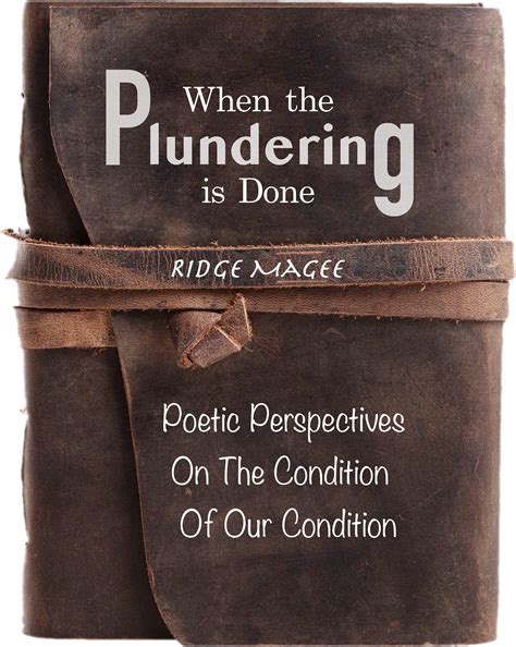 When The Plundering Is Done A Poets Perspective The Many And The