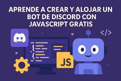 Aprende A Crear Y Alojar Un Bot De Discord Con Javascript Gratis