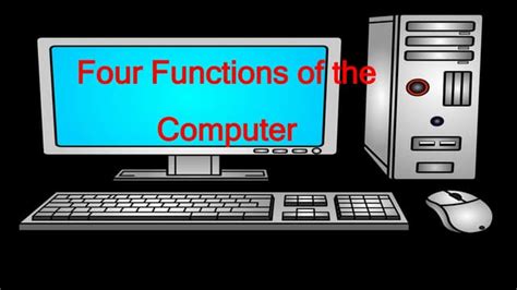 Four Functions Of The Computer Ppt