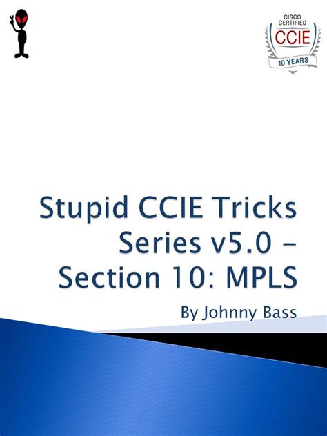 Stupid Ccie Tricks Series V5 0 Section 10 Mpls Bass Johnny Ebook