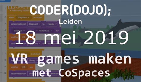 CoderDojo Leiden 60 VR Games Maken 18 Mei 2019 CoderDojo Leiden