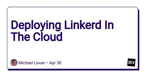 Deploying Linkerd In The Cloud R Devto