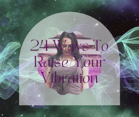 24 Ways To Raise Your Vibration Sacred Light Alchemy