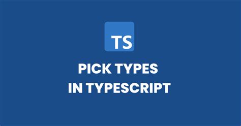 Selective Properties With Pick Types In Typescript